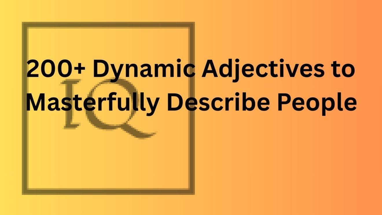 200+ Dynamic Adjectives To Masterfully Describe People: With ...
