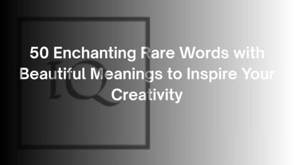 50 Enchanting Rare Words With Beautiful Meanings To Inspire Your ...