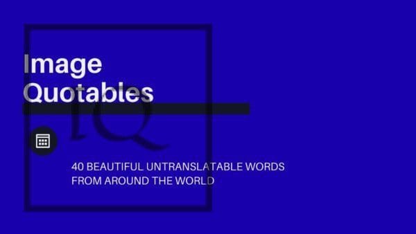 40 Beautiful Untranslatable Words From Around The World - Image Quotables