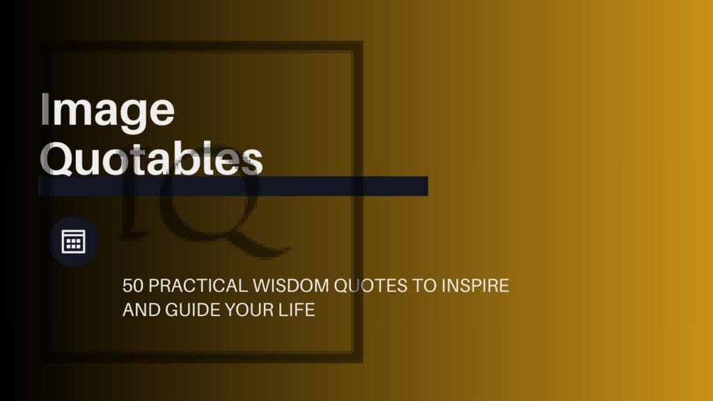 50 Practical Wisdom Quotes To Inspire And Guide Your Life - Image Quotables